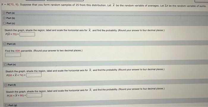Solved X∼N(70,9). Suppose that you form random samples of 25 | Chegg.com