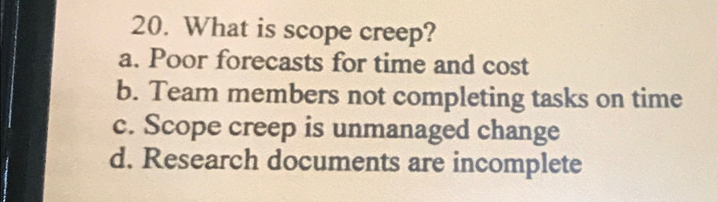 Solved What is scope creep?a. ﻿Poor forecasts for time and | Chegg.com