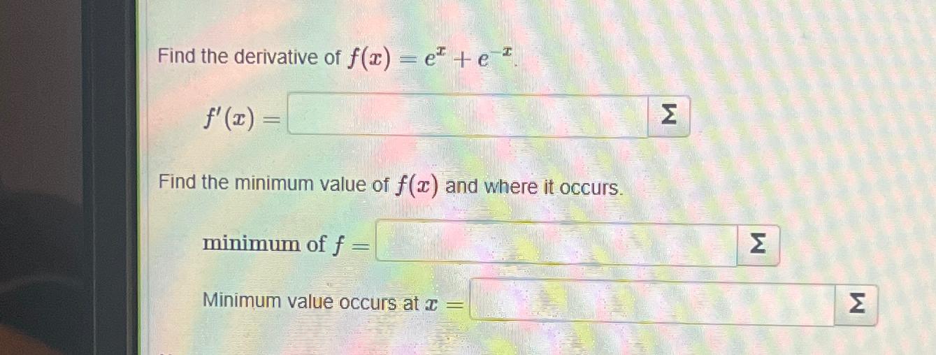 Solved Find the derivative of f(x)=ex+e-x.f'(x)Find the | Chegg.com