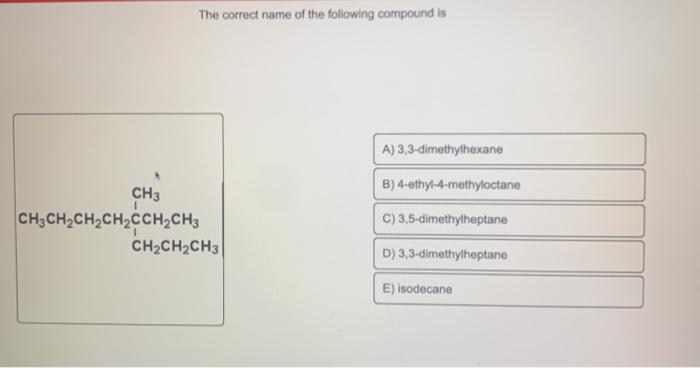 Solved The correct name of the following compound is A) | Chegg.com