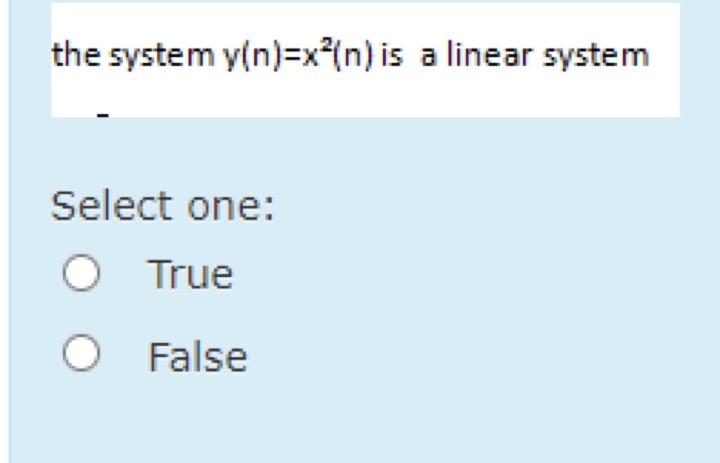 Solved the system y(n)=x2(n) ﻿is a linear systemSelect | Chegg.com