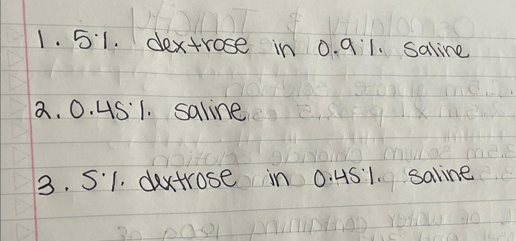 Solved 1.5% ﻿dextrose in 0.9% ﻿saline2. 0.45% ﻿saline3. 5% | Chegg.com