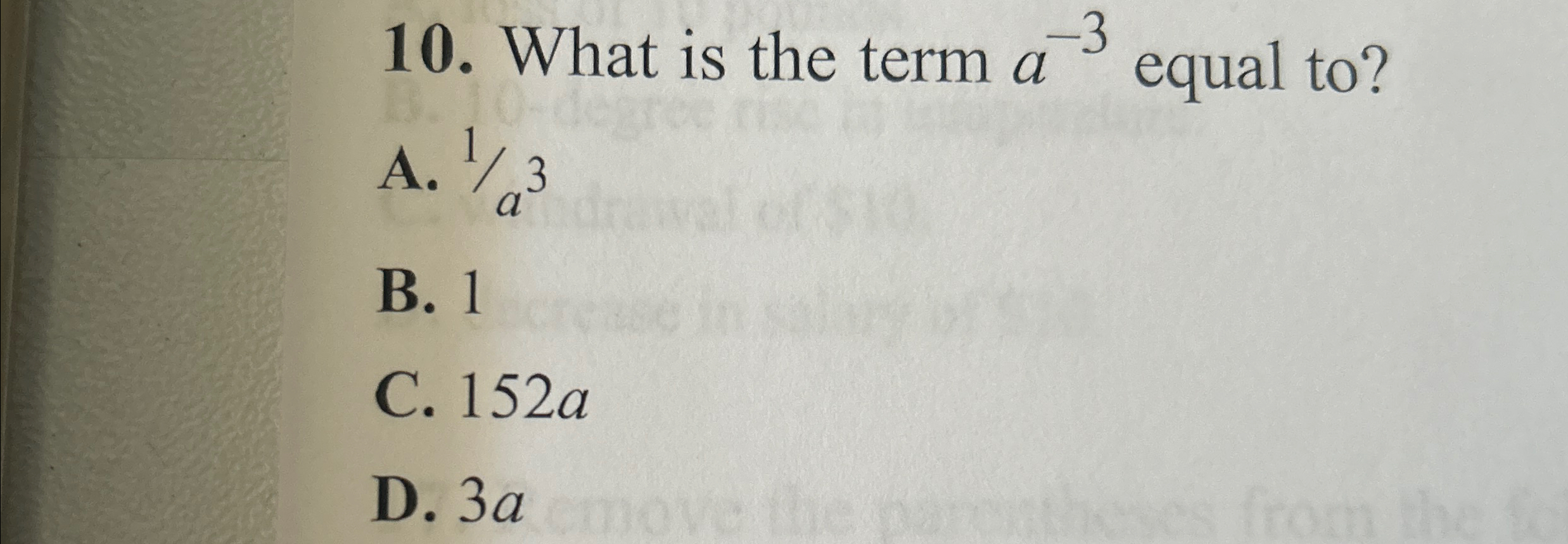 Solved What is the term a-3 ﻿equal to?A. 1a3B. 1C. 152aD. 3a | Chegg.com