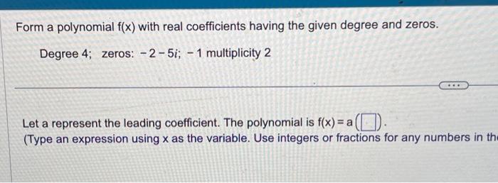 Solved Form a polynomial f(x) with real coefficients having | Chegg.com