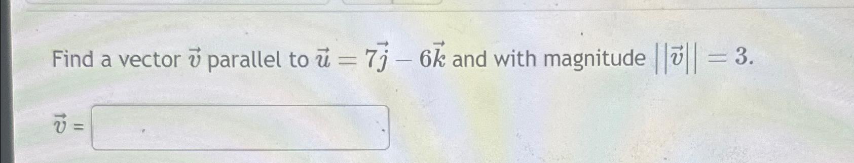 Solved Find a vector vec(v) ﻿parallel to | Chegg.com