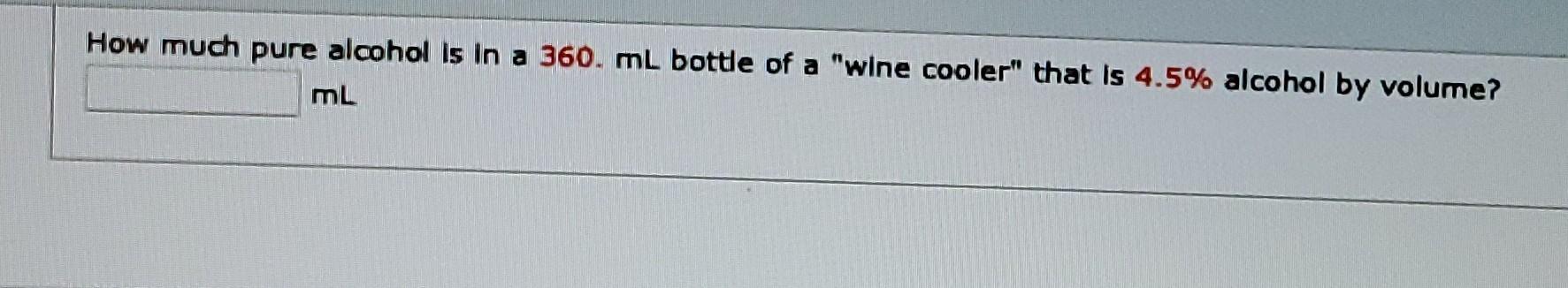Solved How much pure alcohol is in a 360. ml bottle of a | Chegg.com