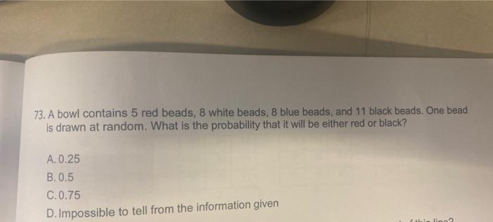 Solved 73. A bowl contains 5 red beads, 8 white beads, 8 | Chegg.com Solved 73. A bowl contains 5 red beads, 8 white beads, 8 | Chegg.com