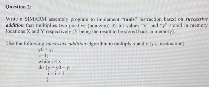 Solved Question 2: Write a SIMARM assembly program to | Chegg.com