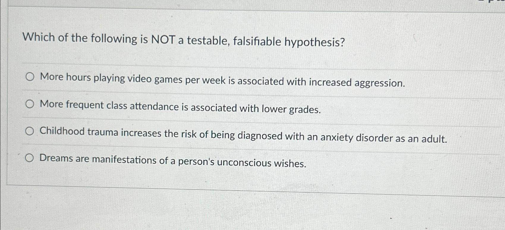 Solved Which of the following is NOT a testable, falsifiable | Chegg.com