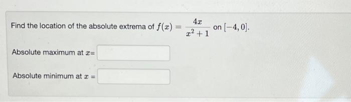 Solved Find the location of the absolute extrema of | Chegg.com