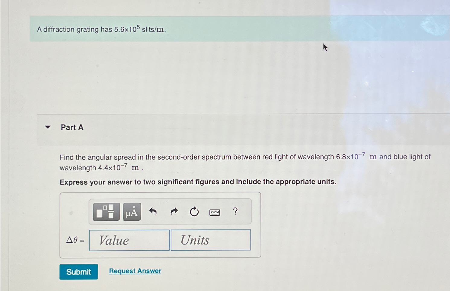 Solved A diffraction grating has 5.6×105 ﻿slits ?m.Part | Chegg.com