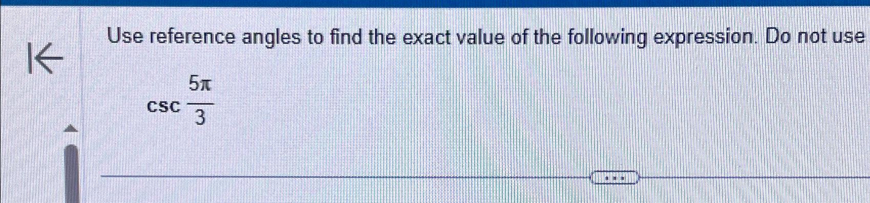 Solved Use reference angles to find the exact value of the | Chegg.com