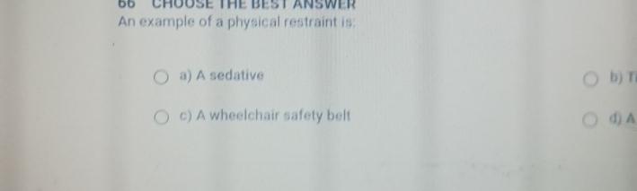 Solved An example of a physical restraint is.a) ﻿A | Chegg.com
