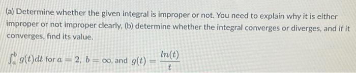 Solved A Determine Whether The Given Integral Is Improper Chegg