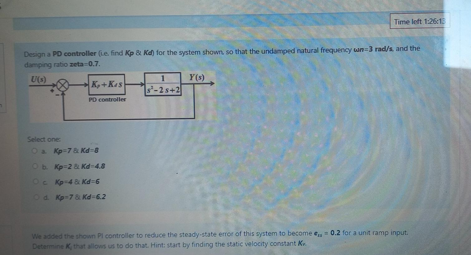 Solved Time left 1:26:13 Design a PD controller (i.e. find | Chegg.com