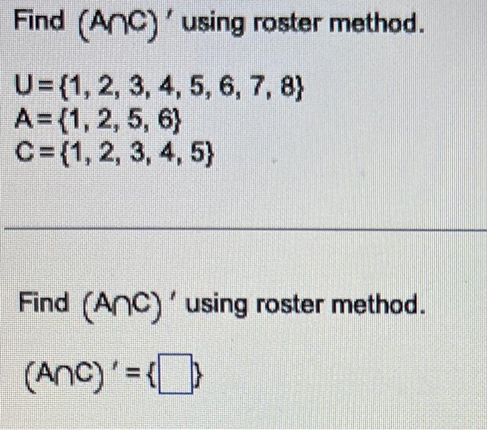 Solved Find (a∩c)′ Using Roster Method. 
