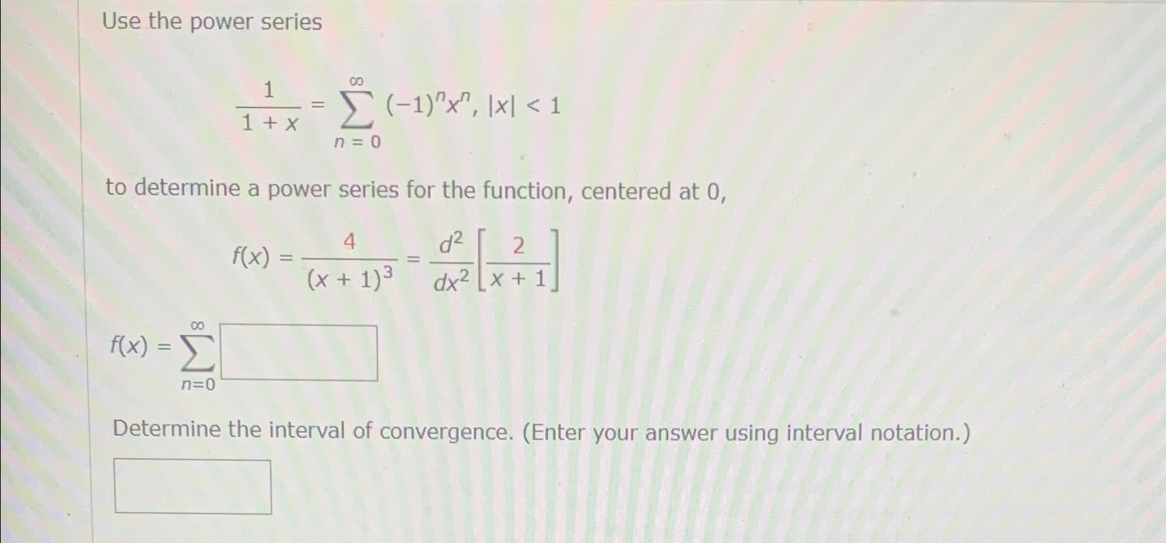Solved Use the power series11+x=∑n=0∞(-1)nxn,|x|