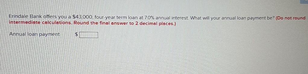 Solved Erindale Bank offers you a $43.000, four-year term | Chegg.com