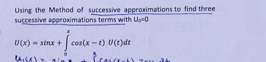 Using the Method of successive approximations to find | Chegg.com