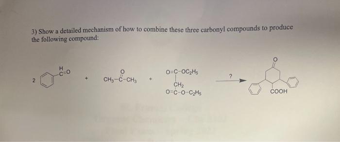 Solved 3) Show a detailed mechanism of how to combine these | Chegg.com