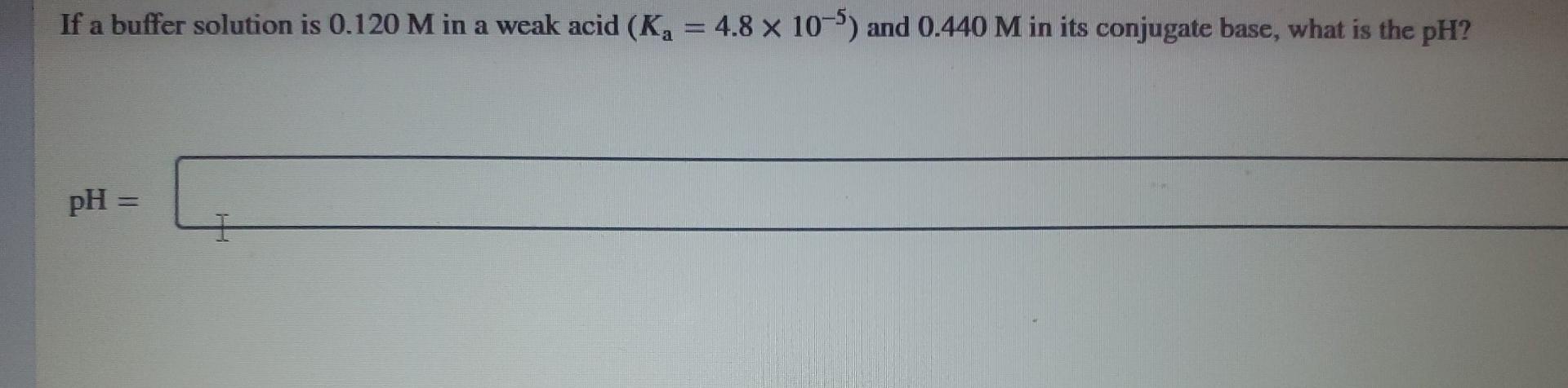 Solved If a buffer solution is 0.120 M in a weak acid (K, = | Chegg.com