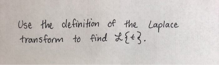 Solved Use the definition of the Laplace transform to find | Chegg.com