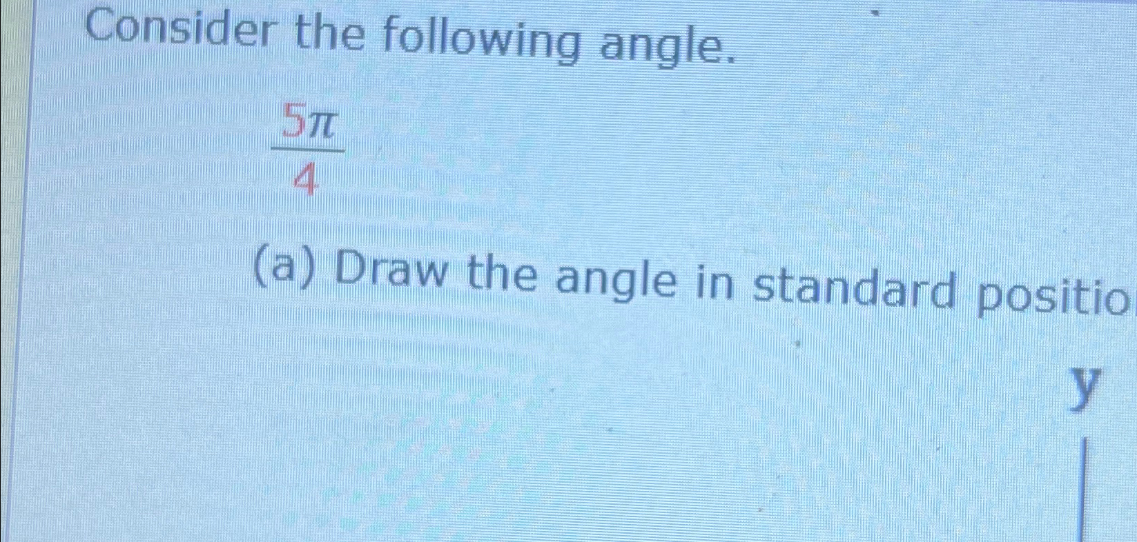 Solved Consider the following angle.5π4(a) ﻿Draw the angle | Chegg.com