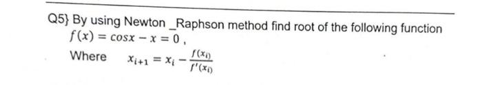 Solved this is a matlab question Q5} By using Newton | Chegg.com