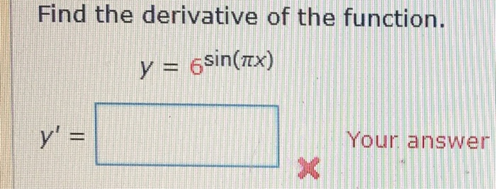 Solved Find the derivative of the function. y = 6sin(x) y' = | Chegg.com