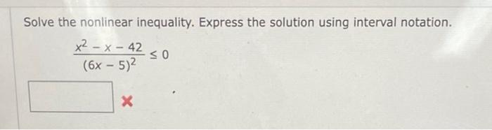 Solved Solve the nonlinear inequality. Express the solution | Chegg.com