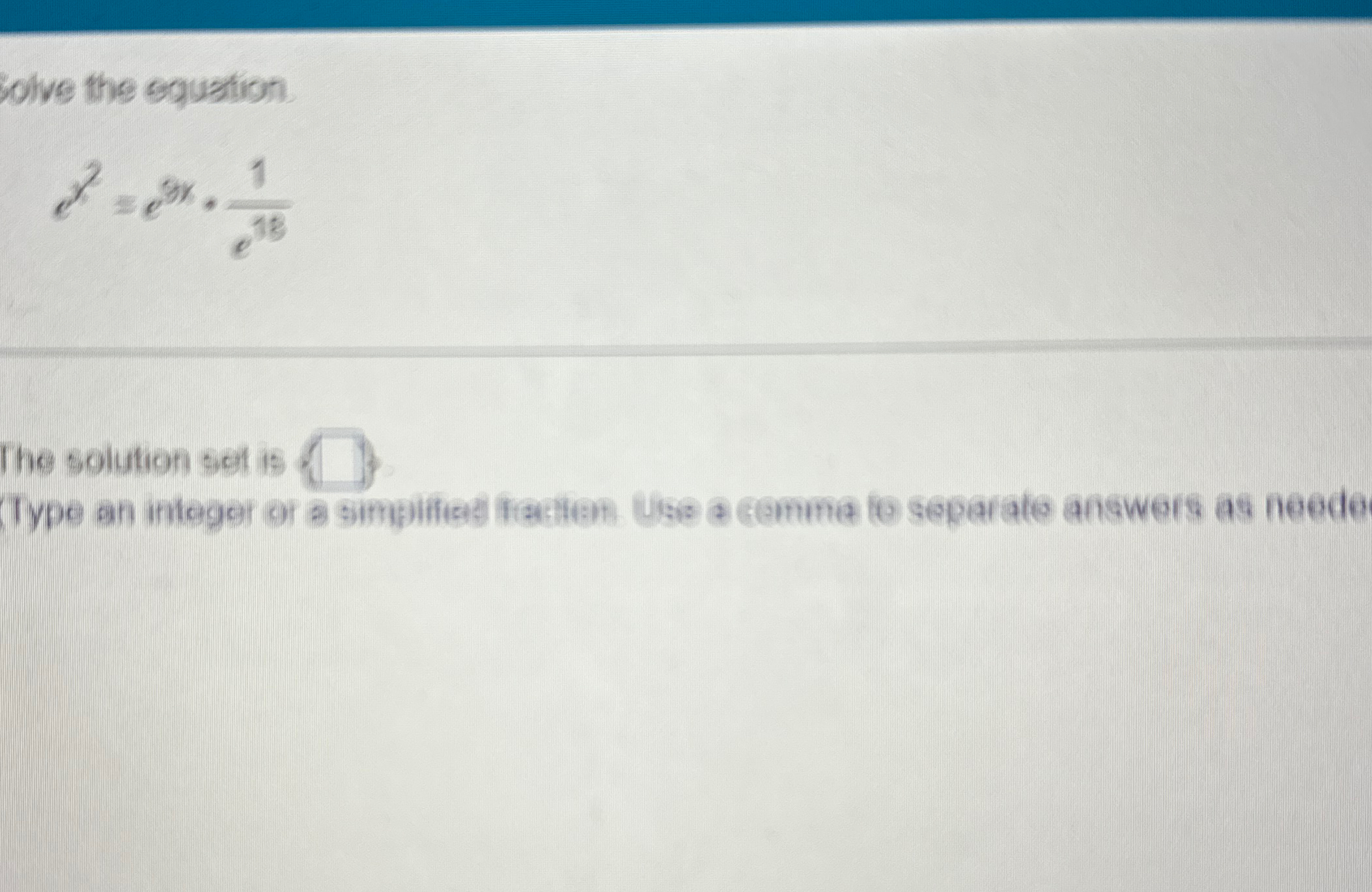 Solved Solve the equation.e2=e3x*1e18The solution set isType | Chegg.com