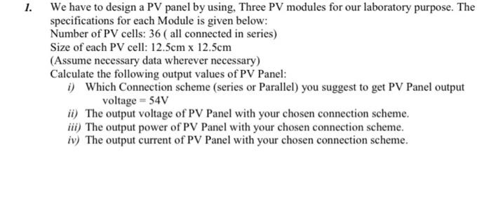 Solved 1. We have to design a PV panel by using, Three PV | Chegg.com