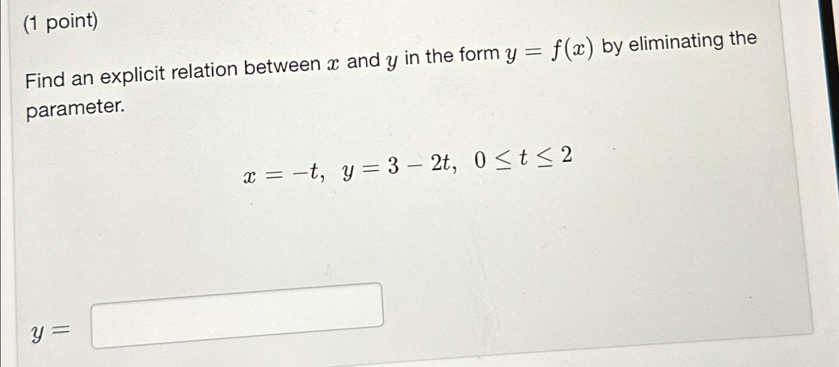 Solved (1 ﻿point)Find an explicit relation between x ﻿and y | Chegg.com