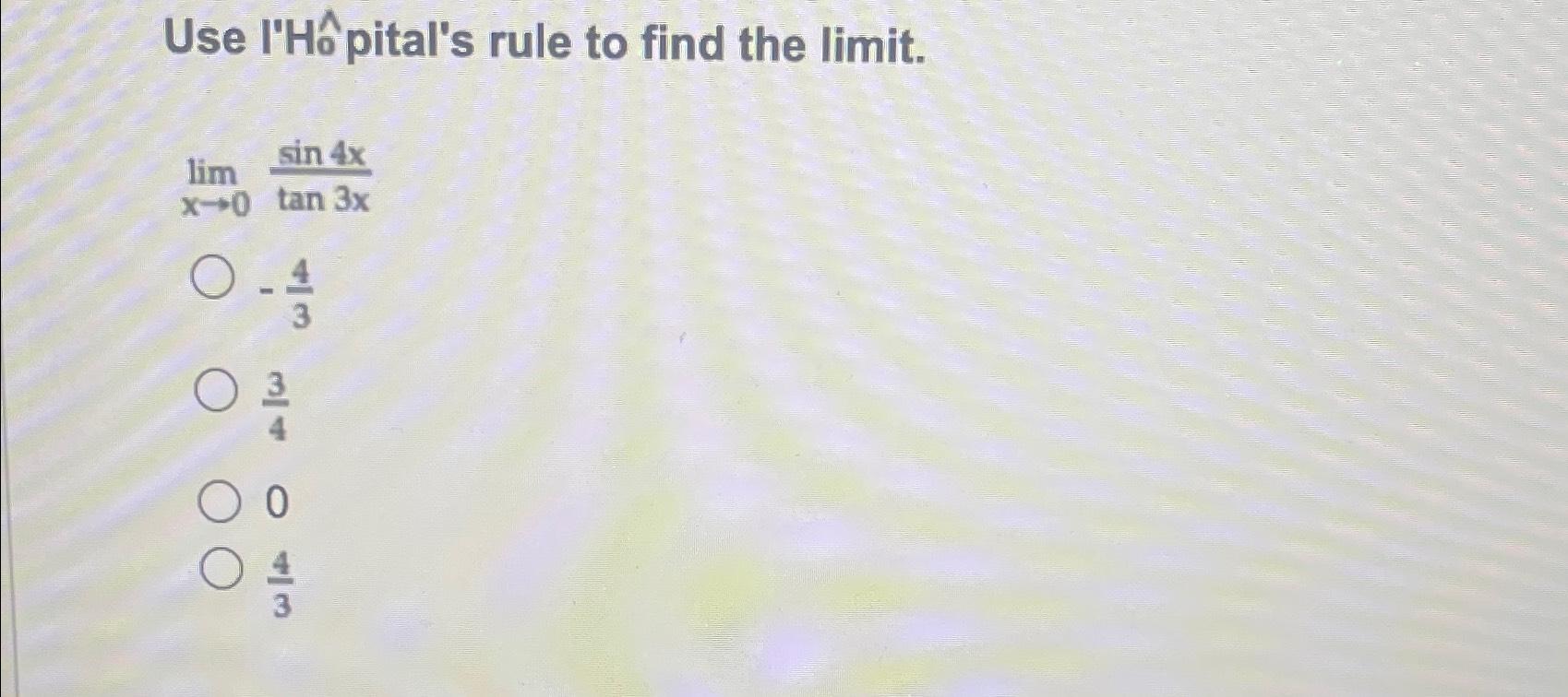 Solved Use l'Hô ﻿pital's rule to find the | Chegg.com
