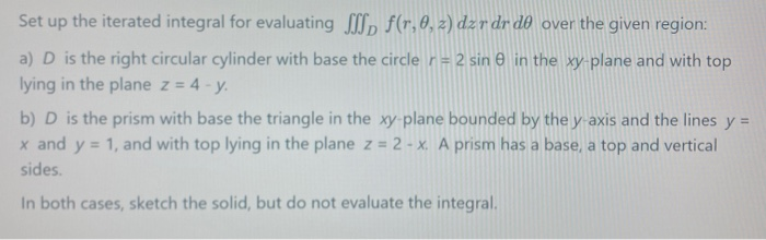 Solved Set up the iterated integral for evaluating SSS f(r, | Chegg.com
