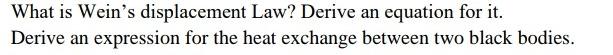 Solved What is Wein's displacement Law? Derive an equation | Chegg.com