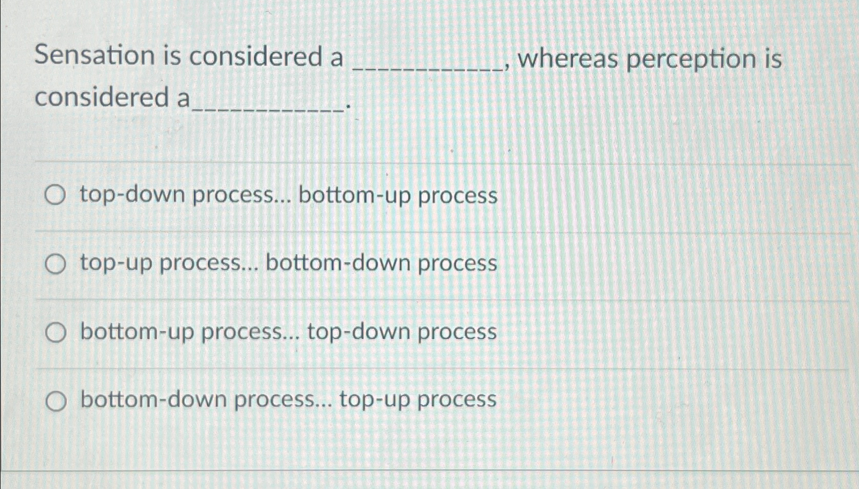 Solved Sensation is considered a whereas perception is | Chegg.com