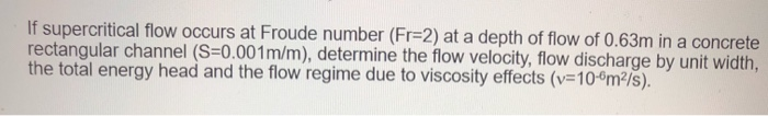 Solved If supercritical flow occurs at Froude number (Fr=2) | Chegg.com