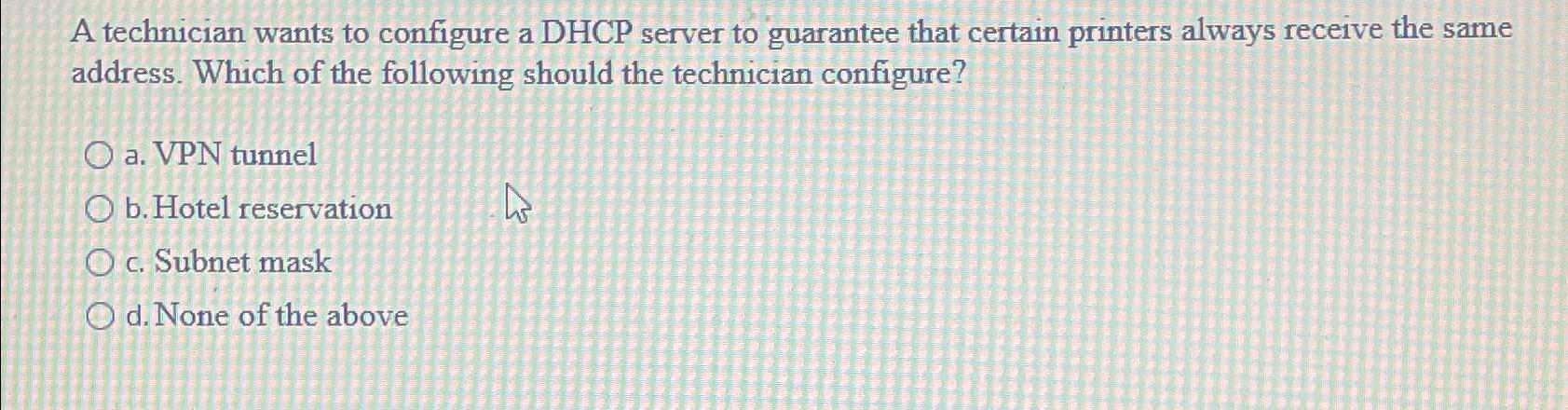 Solved A technician wants to configure a DHCP server to | Chegg.com