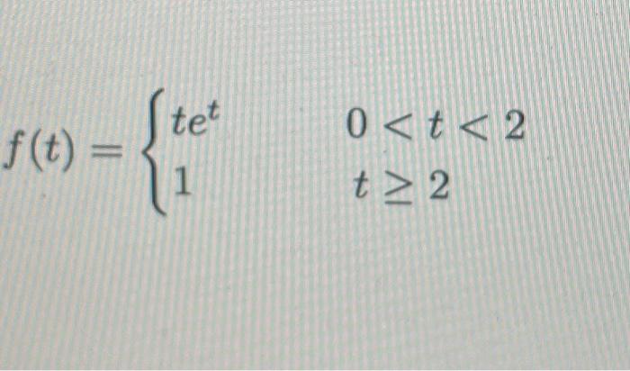 Solved f(t)={tet10 | Chegg.com