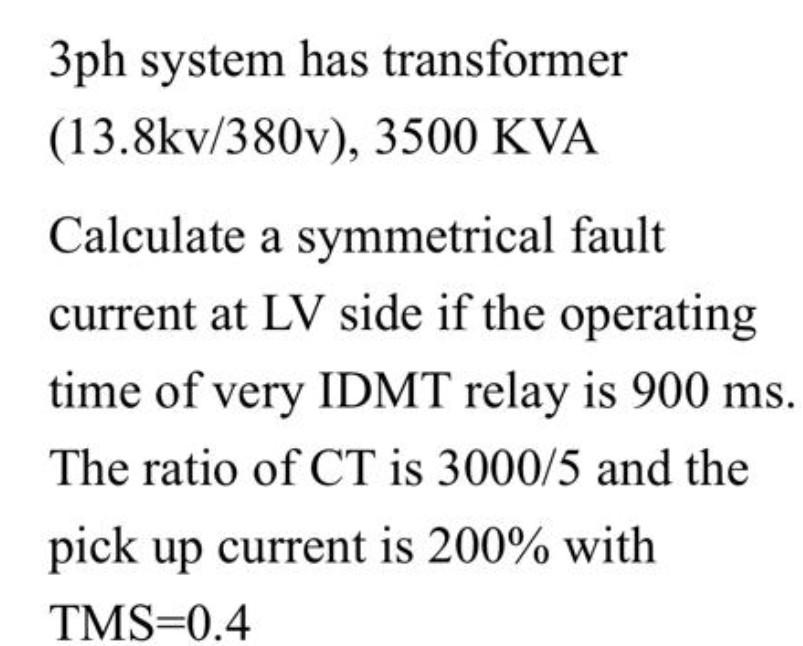 Solved 3ph system has transformer (13.8kv/380v), 3500KVA | Chegg.com
