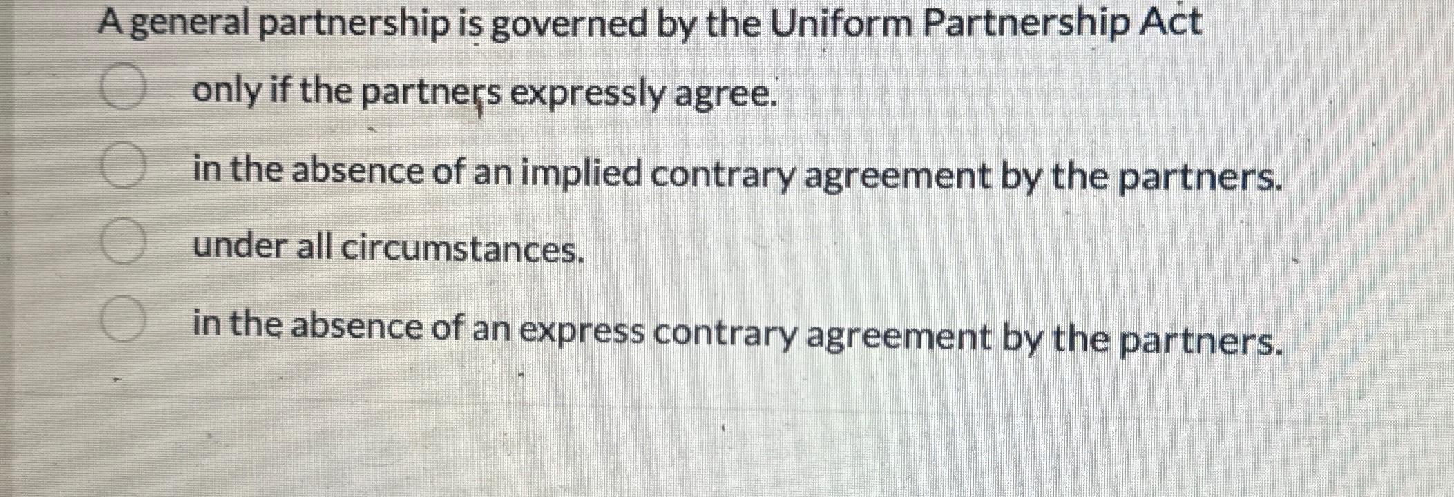 Solved A general partnership is governed by the Uniform | Chegg.com
