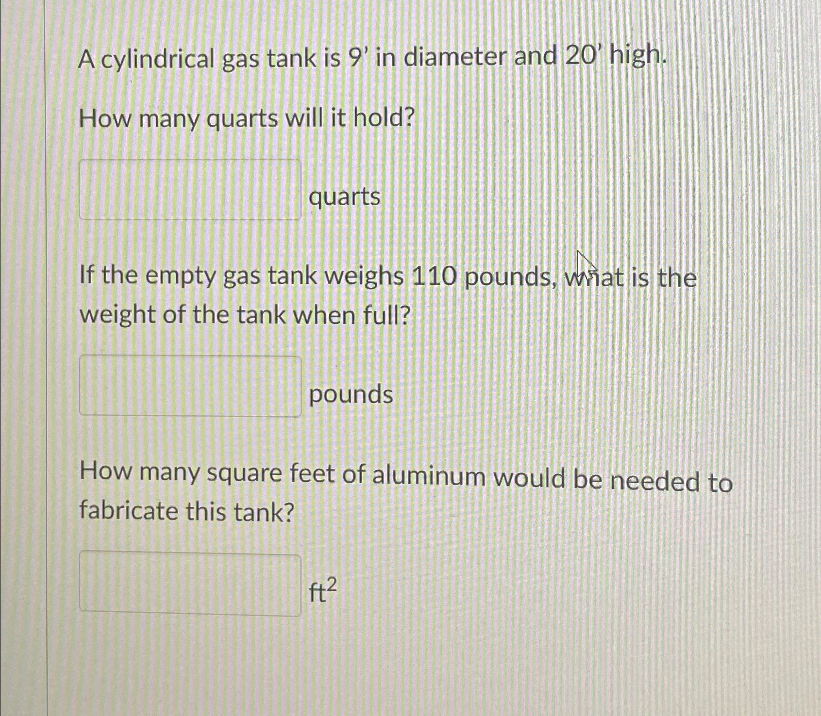 Solved A cylindrical gas tank is 9' ﻿in diameter and 20' | Chegg.com