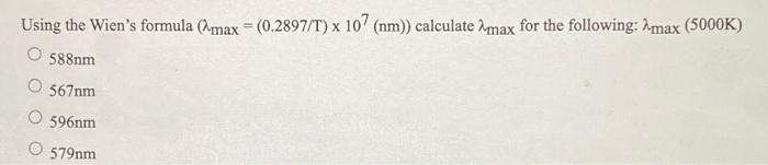 Solved Using the Wien's formula (λmax=(0.2897/T)×107( nm)) | Chegg.com