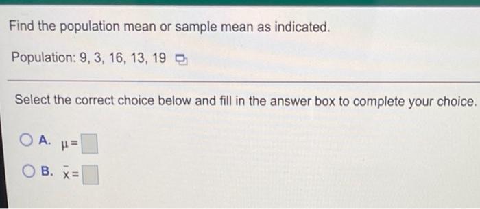 Solved Find the population mean or sample mean as indicated. | Chegg.com