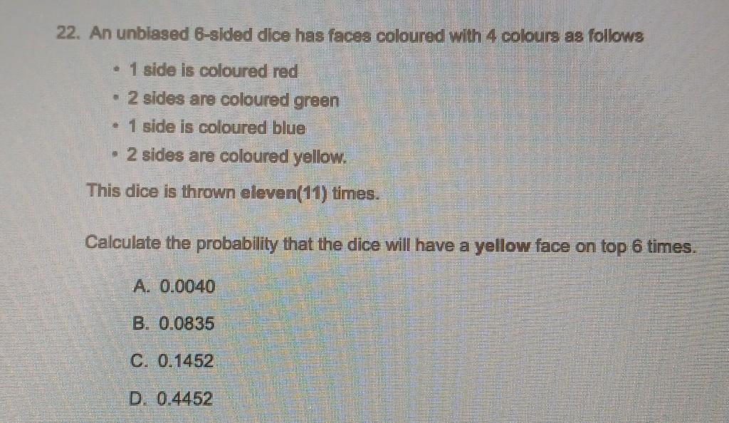 Solved 22. An unblased 6-sided dice has faces coloured with | Chegg.com