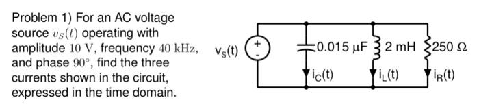 Solved For an AC voltage source vs(t) operating with | Chegg.com