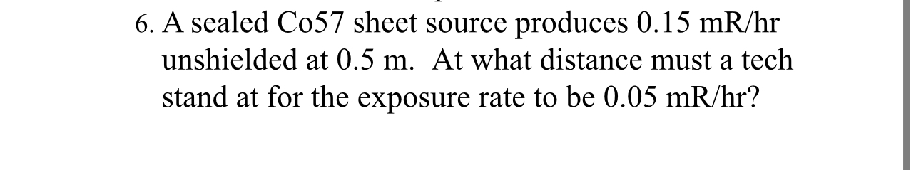 Solved A sealed Co57 ﻿sheet source produces 0.15mRhr | Chegg.com