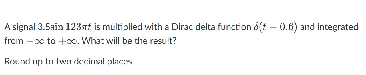 Solved A signal 3.5sin123πt is ﻿multiplied with a Dirac | Chegg.com