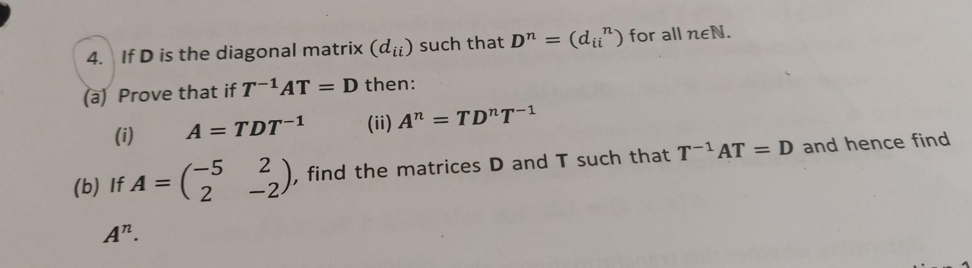 Solved 4. If D is the diagonal matrix (dii) such that | Chegg.com